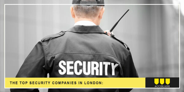 Security Companies In London Are Useful | Accolade Security